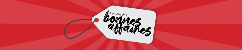 Le coin des bonnes affaires